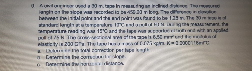 Solved 9. A civil engineer used a 30 m. tape in measuring an | Chegg.com