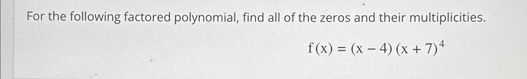 Solved For the following factored polynomial, find all of | Chegg.com