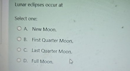 Solved Lunar eclipses occur atSelect one:A. ﻿New Moon.B. | Chegg.com