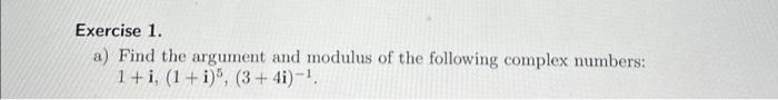 Solved Exercise 1. a) Find the argument and modulus of the | Chegg.com