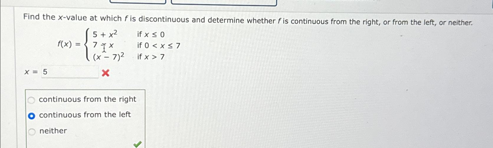 Solved Find the x-value at which f ﻿is discontinuous and | Chegg.com