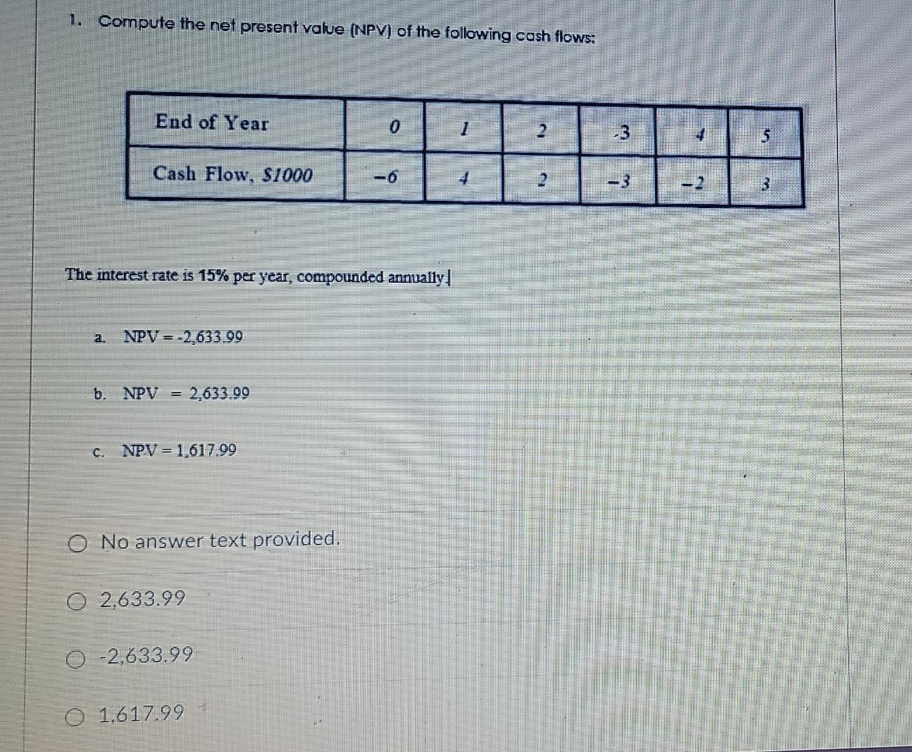 Solved 1. Compute the net present value (NPV) of the | Chegg.com