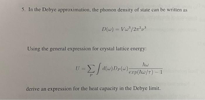 Solved 5. In the Debye approximation, the phonon density of | Chegg.com