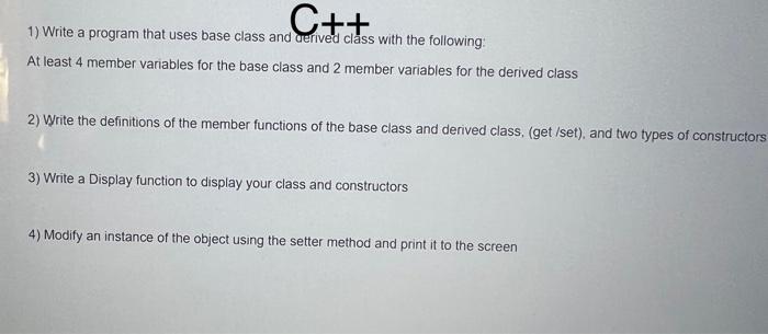 Solved 1) Write a program that uses base class and cerived | Chegg.com