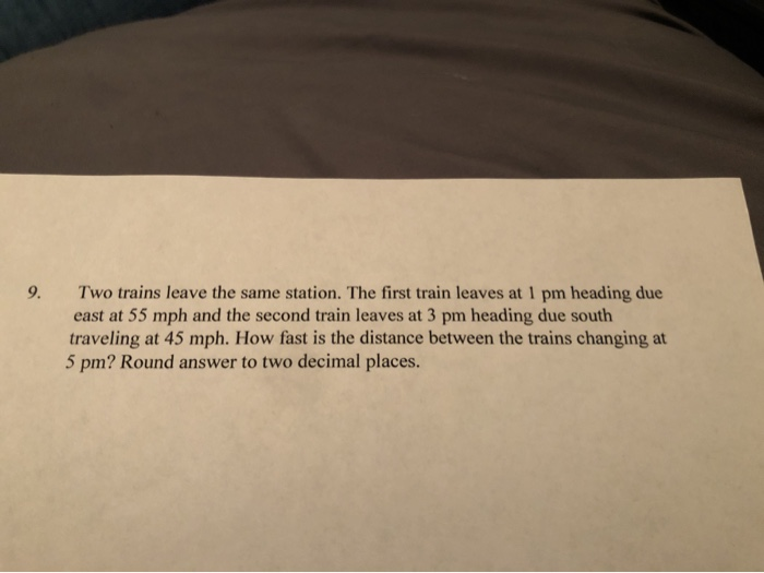 Solved 9. Two trains leave the same station. The first train | Chegg.com