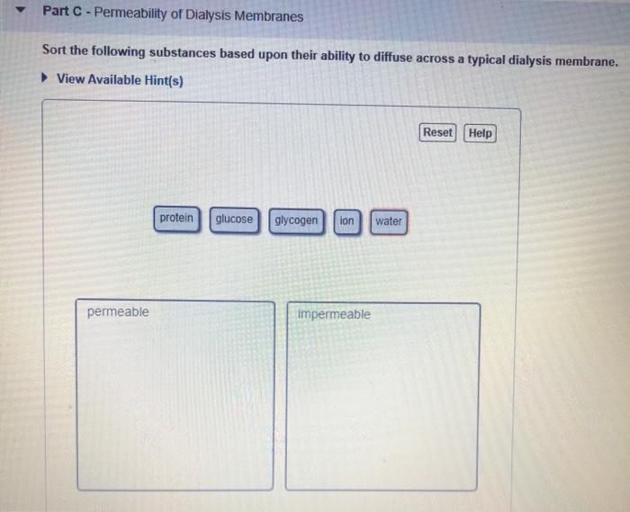 Solved Part C - Permeability of Dialysis Membranes Sort the | Chegg.com Solved Part C - Permeability of Dialysis Membranes Sort the | Chegg.com