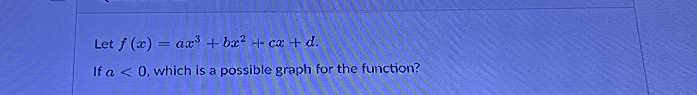 Solved Let f(x)=ax3+bx2+cx+d.If a