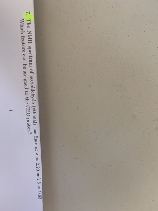 Solved 7. The NMR spectrum of acetaldehyde (ethanal) has | Chegg.com
