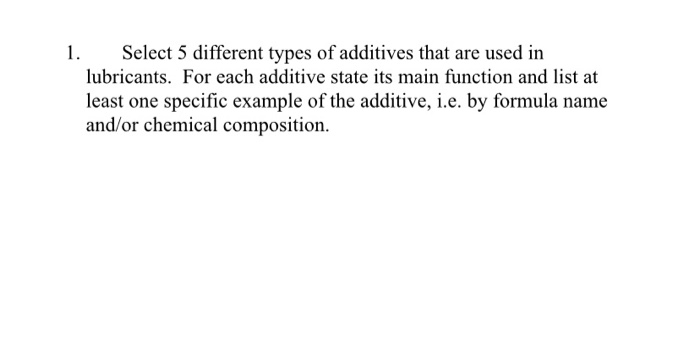 Solved 1. Select 5 different types of additives that are | Chegg.com