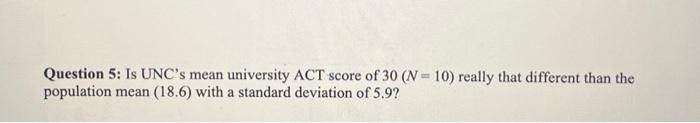 Solved Question 5: Is UNC's mean university ACT score of | Chegg.com