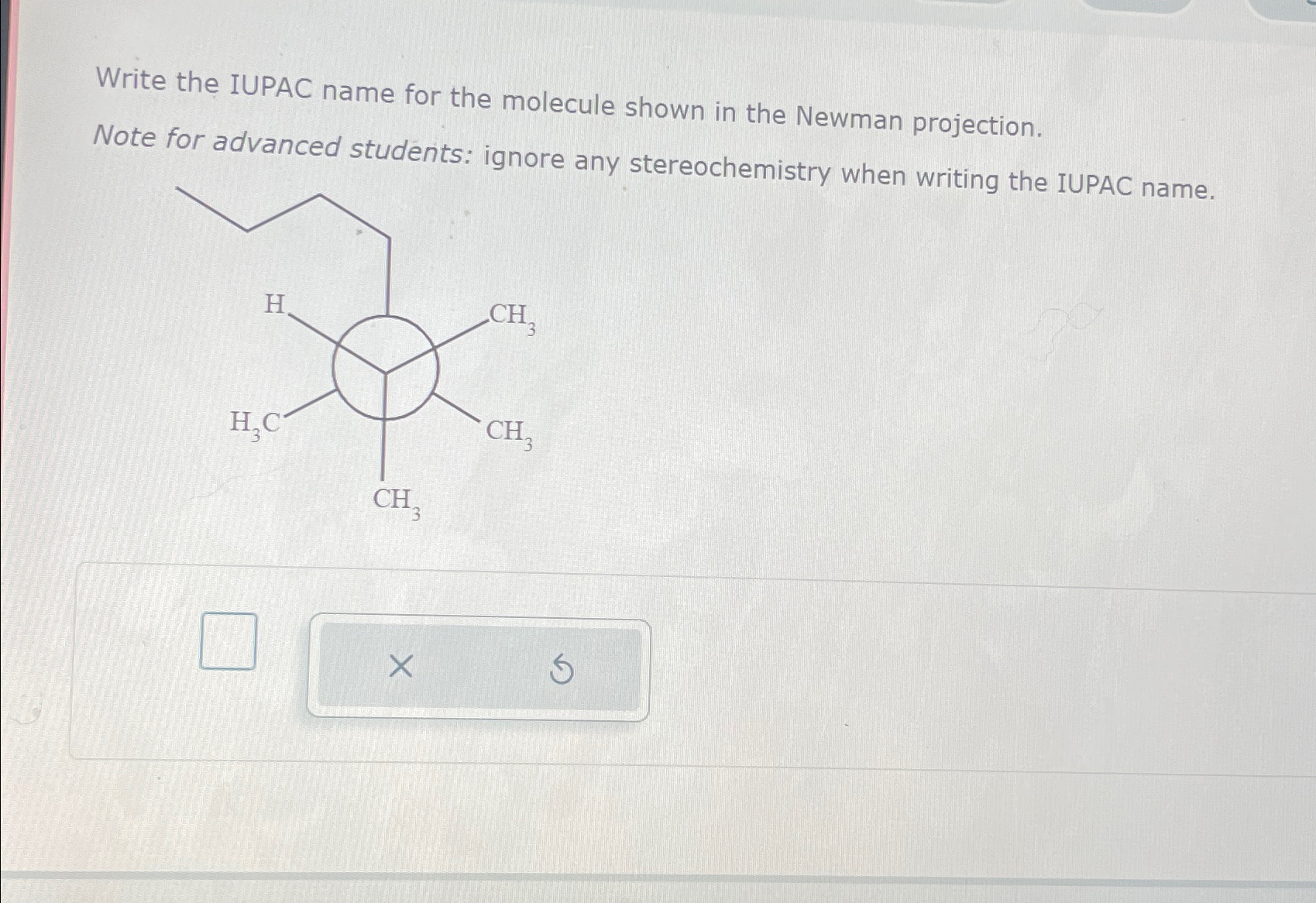 Solved Write the IUPAC name for the molecule shown in the | Chegg.com