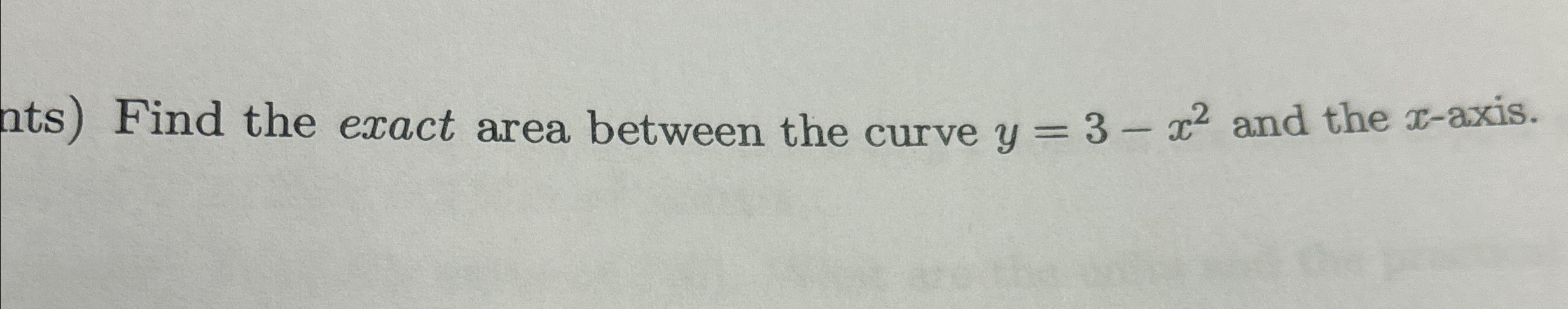 Solved ats) ﻿Find the exact area between the curve y=3-x2 | Chegg.com