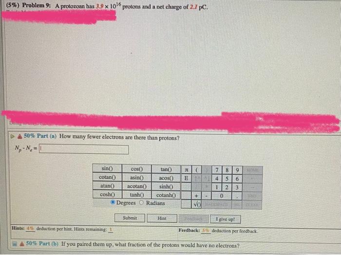 Solved (5\%) Problem 9; A protozoan has 3.9×1016 protons and | Chegg.com
