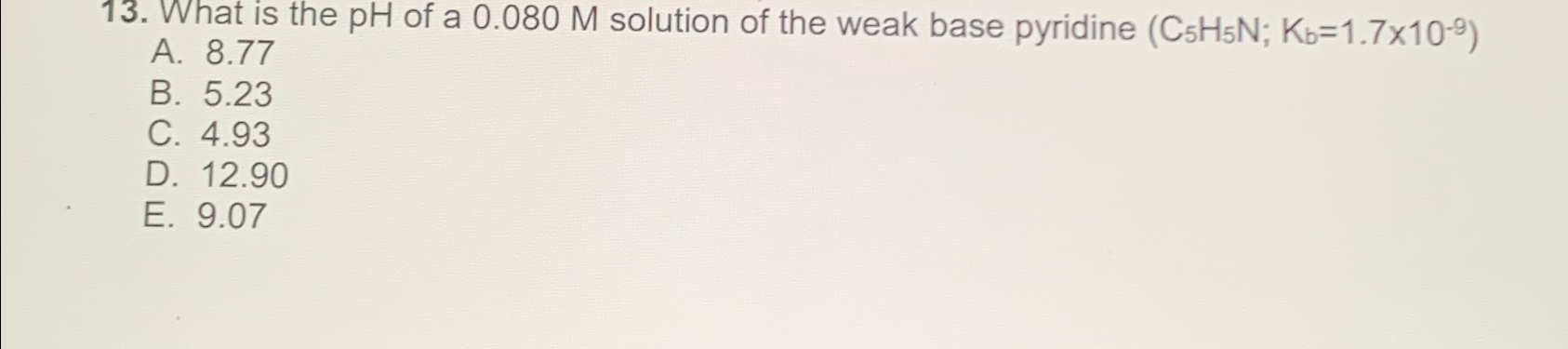 Solved What is the pH ﻿of a 0.080M ﻿solution of the weak | Chegg.com
