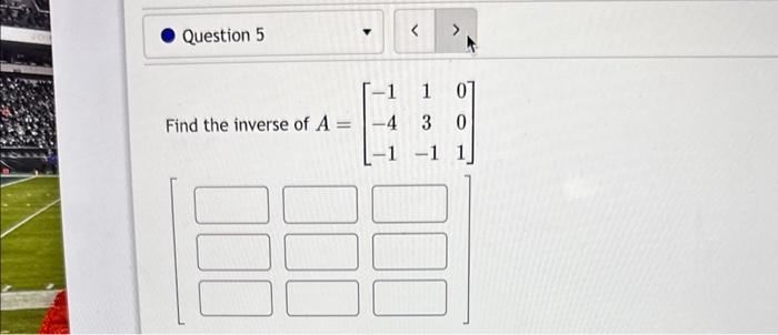Solved Find the inverse of A=⎣⎡−1−4−113−1001⎦⎤ | Chegg.com