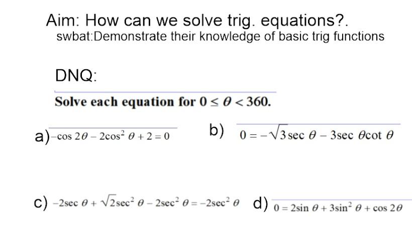 Solved Aim: How can we solve trig. equations? | Chegg.com