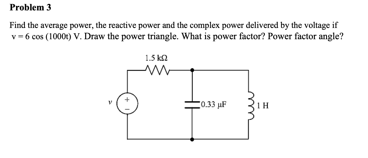 Solved Problem 3Find the average power, the reactive power | Chegg.com