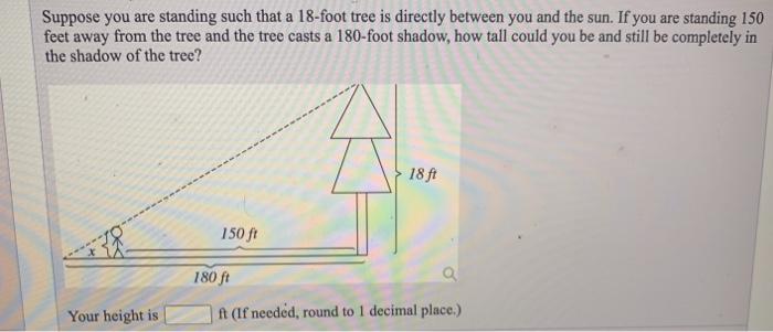 Solved Suppose you are standing such that a 18-foot tree is | Chegg.com