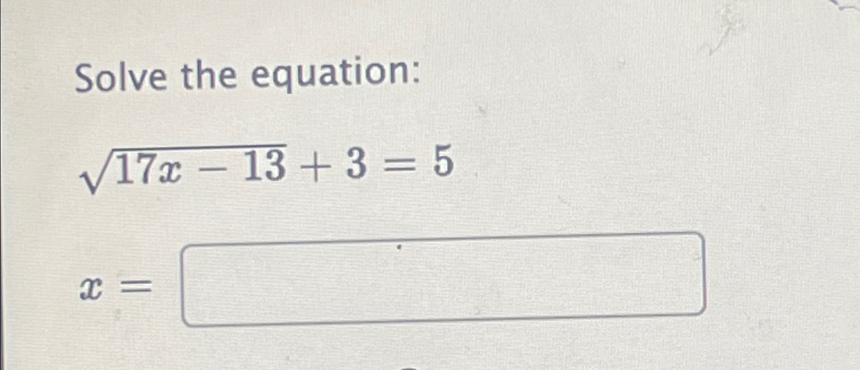 Solved Solve the equation:17x-132+3=5x= | Chegg.com