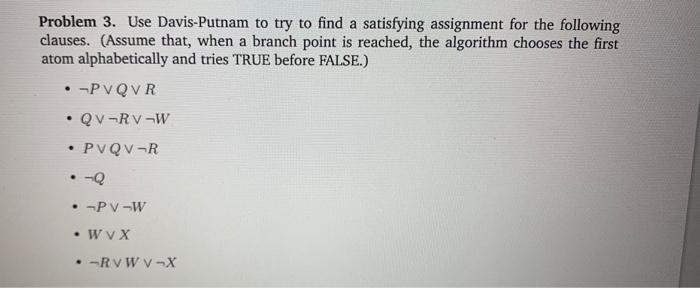 Solved Problem 3. Use Davis-Putnam to try to find a | Chegg.com