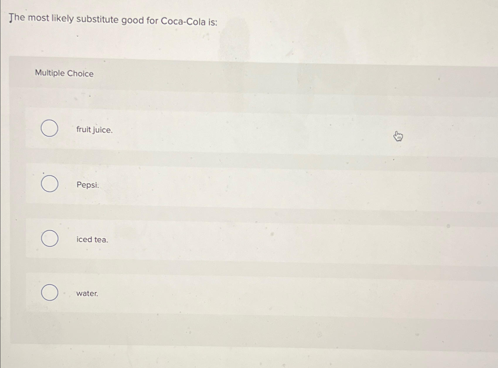 Solved The most likely substitute good for Coca-Cola | Chegg.com