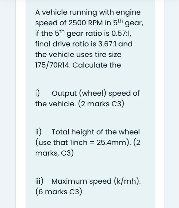 Solved A vehicle running with engine speed of 2500 RPM in | Chegg.com