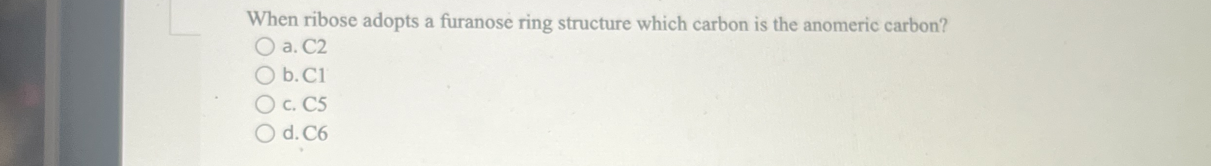 Solved When ribose adopts a furanose ring structure which | Chegg.com