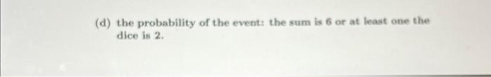 Solved 8. An experiment consists of rolling two fair dice. | Chegg.com