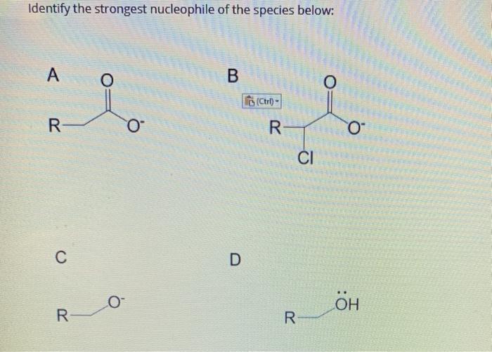 Solved Identify the strongest nucleophile of the species | Chegg.com