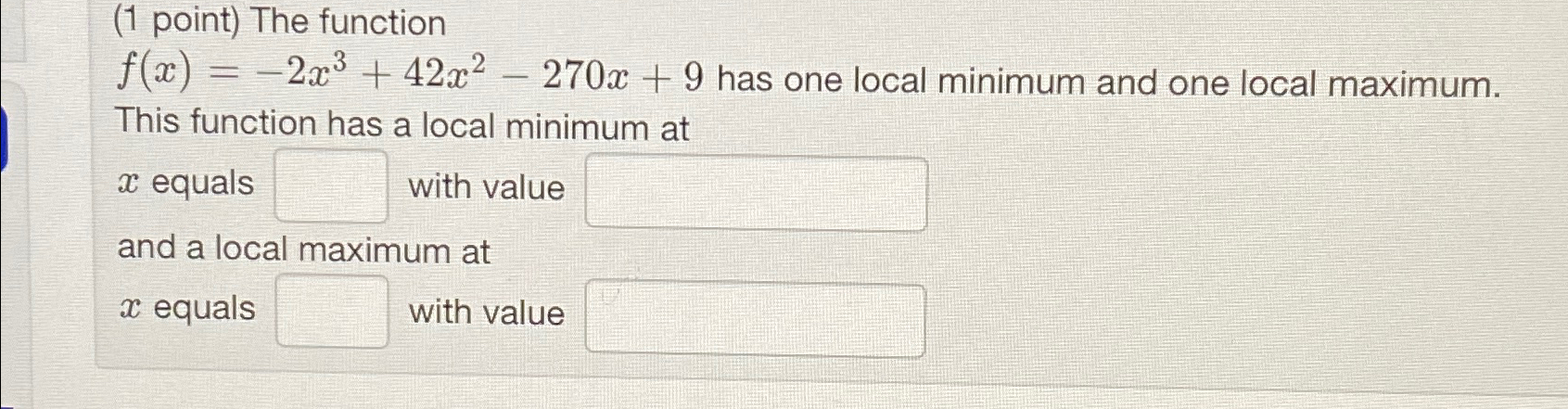 Solved (1 ﻿point) ﻿The functionf(x)=-2x3+42x2-270x+9 ﻿has | Chegg.com