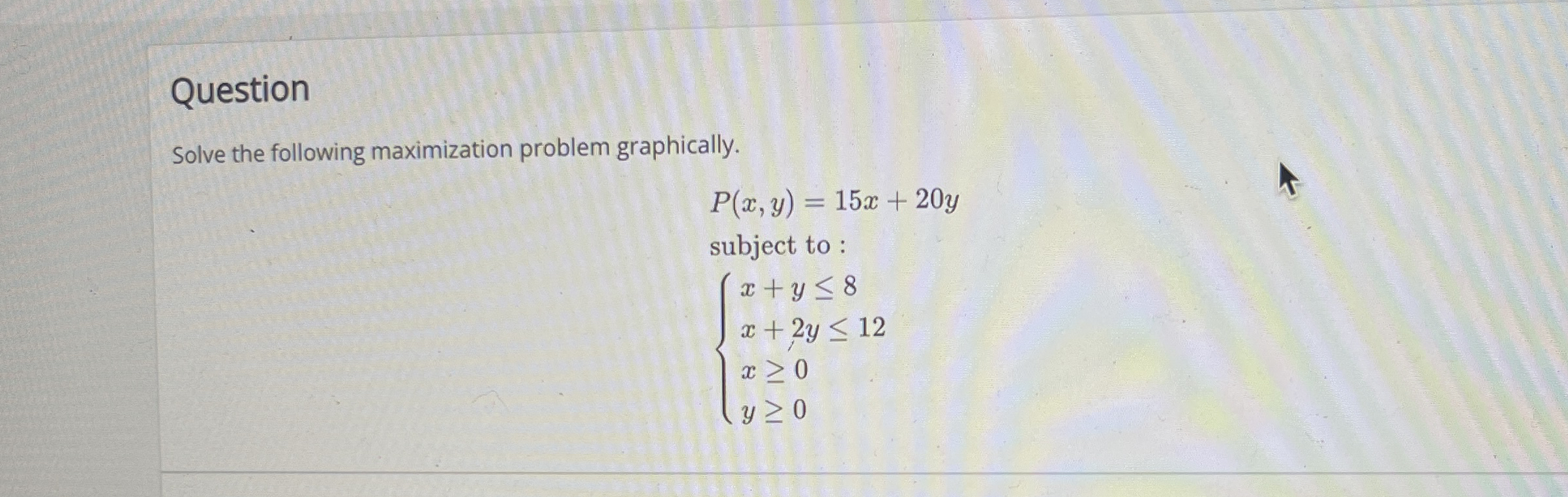 Solved QuestionSolve the following maximization problem | Chegg.com
