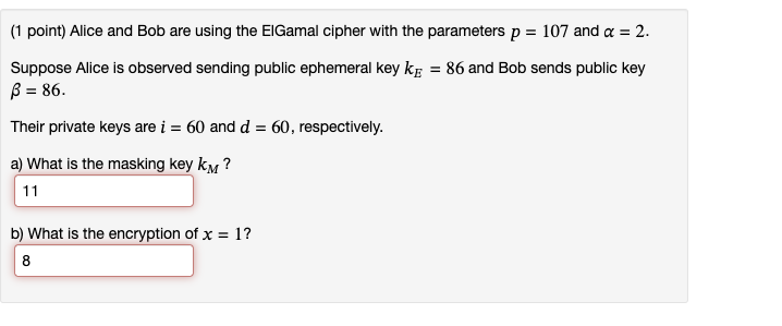 Solved (1 ﻿point) ﻿Alice and Bob are using the ElGamal | Chegg.com