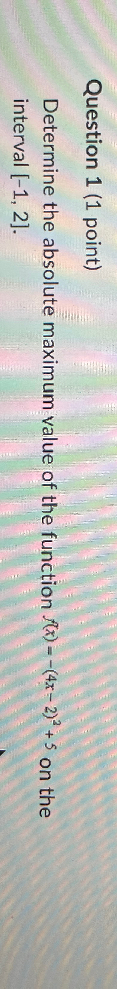 Solved Question 1 (1 ﻿point)Determine the absolute maximum | Chegg.com