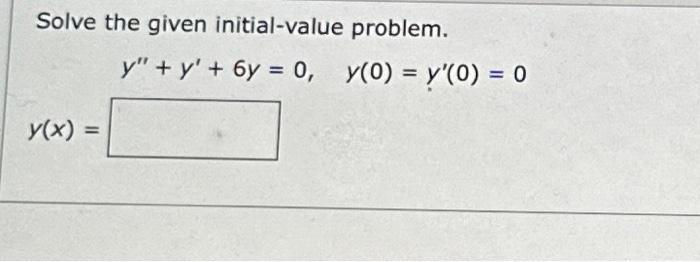 Solved Solve the given initial-value problem. | Chegg.com