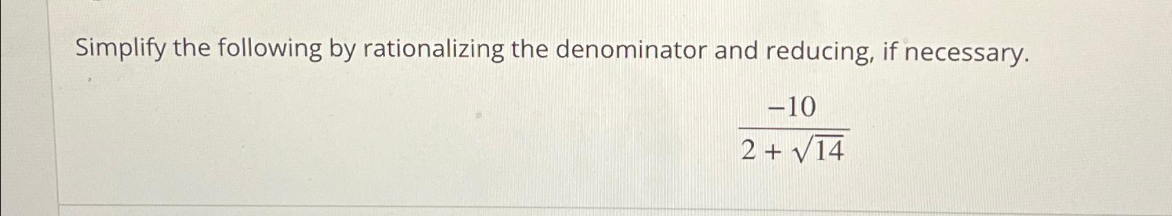 Solved Simplify the following by rationalizing the | Chegg.com