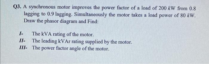 Solved Q3. A synchronous motor improves the power factor of | Chegg.com