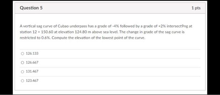 Solved Question 5 1 pts A vertical sag curve of Cubao | Chegg.com