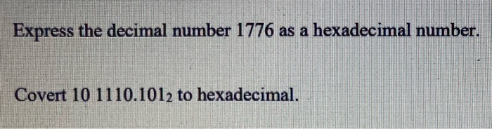 Solved Express the decimal number 1776 as a hexadecimal | Chegg.com