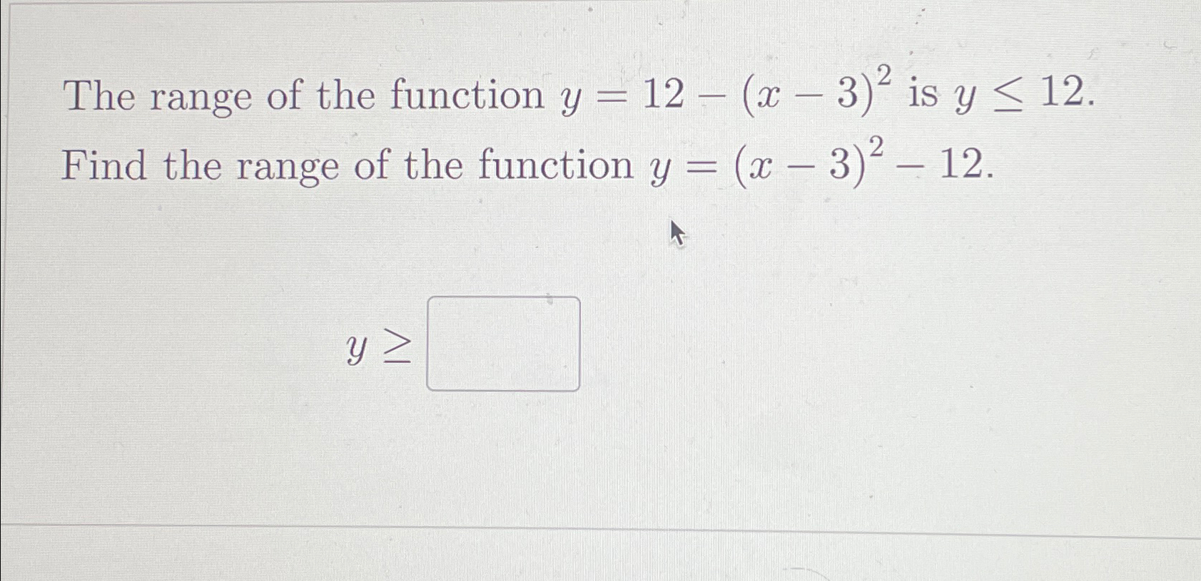 Solved The range of the function y=12-(x-3)2 ﻿is y≤12.Find | Chegg.com