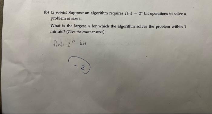 Solved (b) (2 points) Suppose an algorithm requires f(n)=2n | Chegg.com