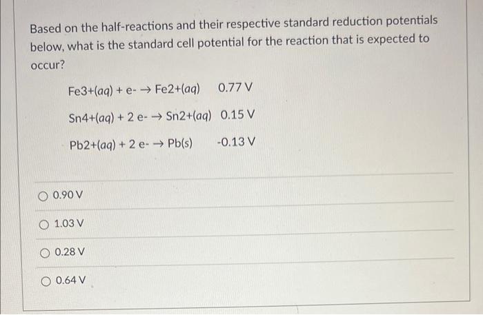 Solved Based on the half-reactions and their respective | Chegg.com