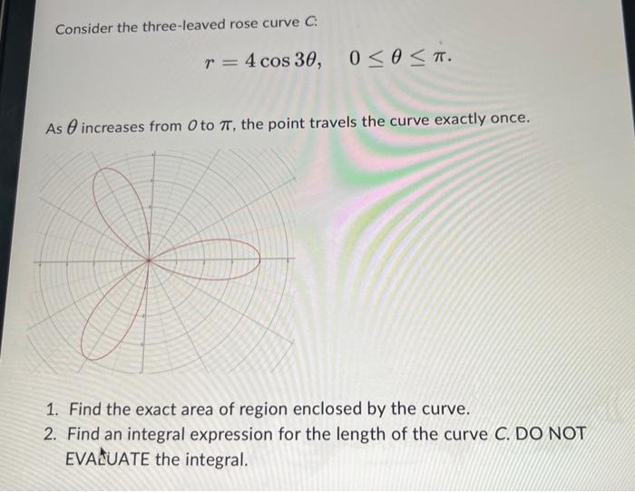 Solved Consider the three-leaved rose curve C : | Chegg.com