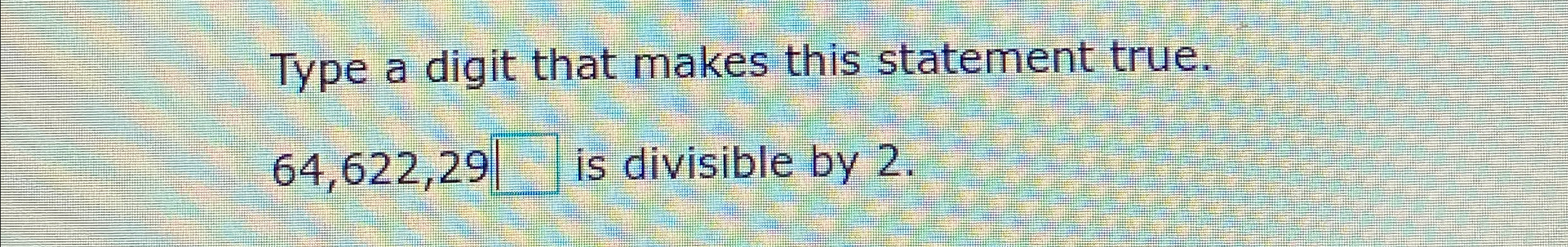 Solved Type a digit that makes this statement | Chegg.com