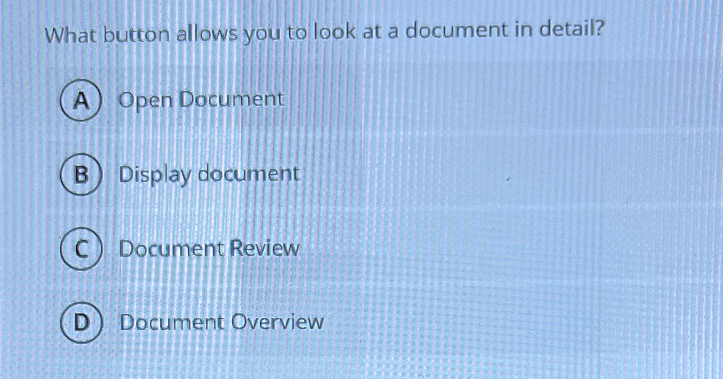 Solved What button allows you to look at a document in | Chegg.com