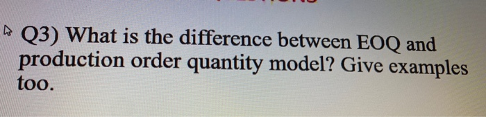 Solved (3) What is the difference between EOQ and production | Chegg.com