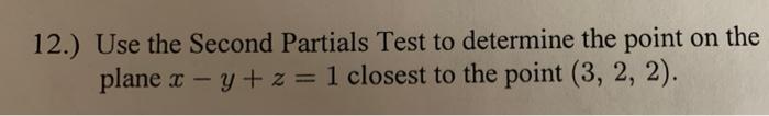 Solved 12.) Use the Second Partials Test to determine the | Chegg.com