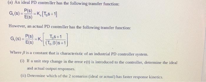 Solved (a) An ideal PD controller has the following transfer | Chegg.com