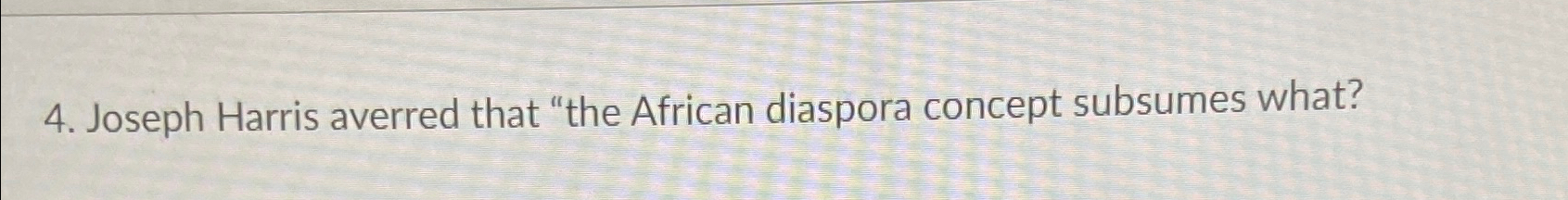 Solved Joseph Harris averred that "the African diaspora | Chegg.com