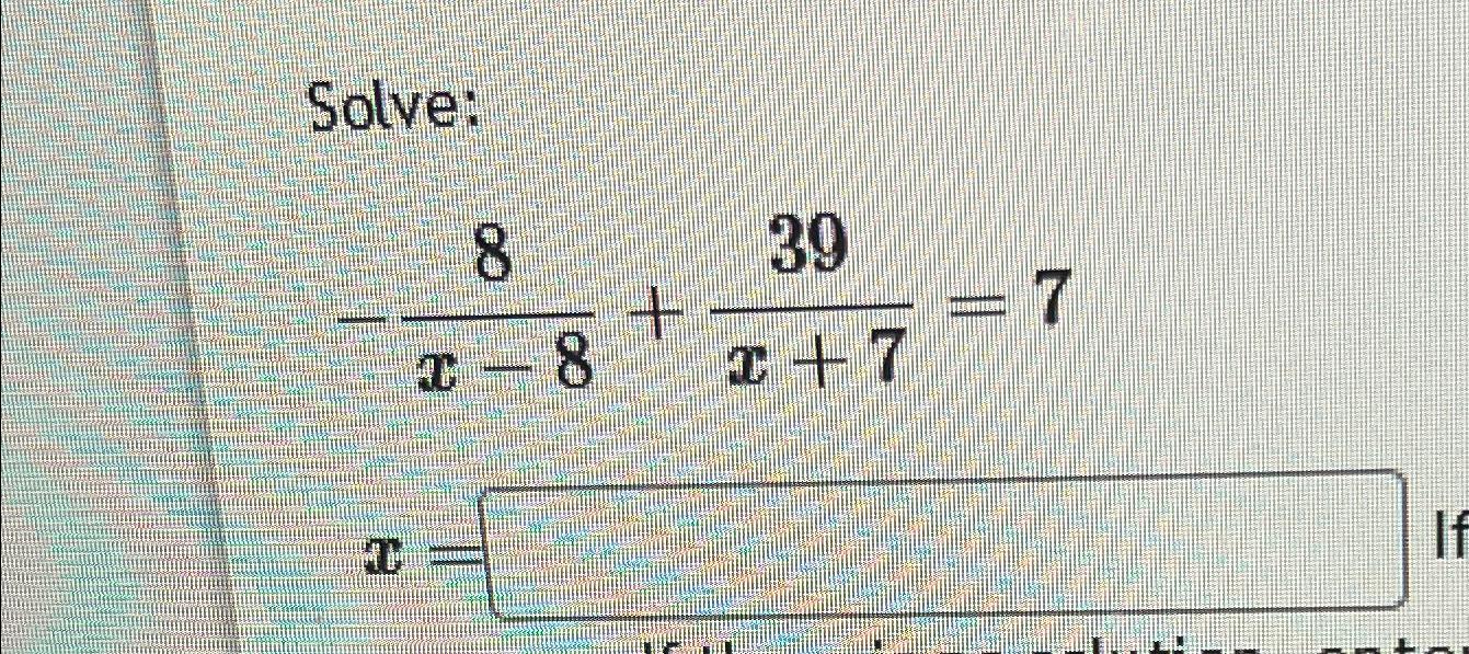 Solved Solve:-8x-8+39x+7=7x= | Chegg.com