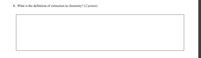 Solved 1. What is the definition of extraction in chemistry? | Chegg.com